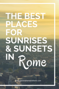 The Best Places for Sunsets & Sunrises in Rome | Gabriela Here and There